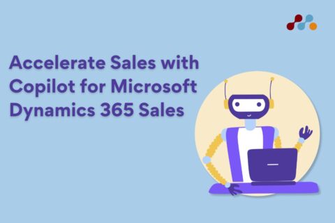 Accelerate your Sales with Copilot for Dynamics 365 Sales
