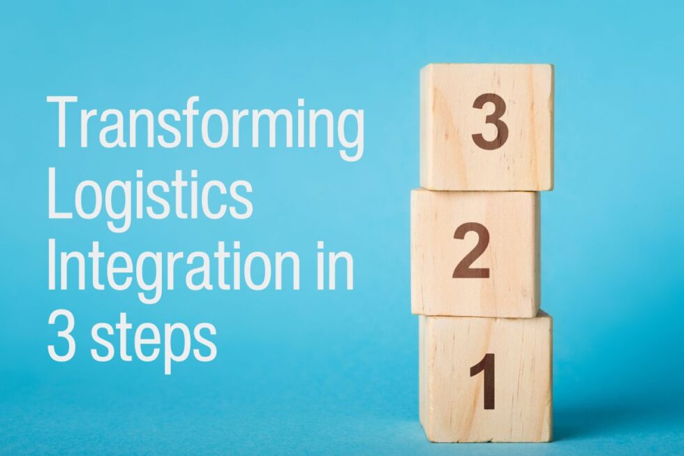 Unlocking Logistic Integration: Three Key Transformation Steps
