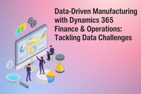 Data-Driven Manufacturing with Dynamics 365 Finance & Operations