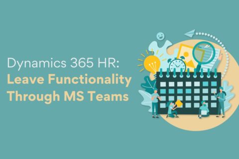 Dynamics 365 HR: Leave & Absence functionality through MS Teams