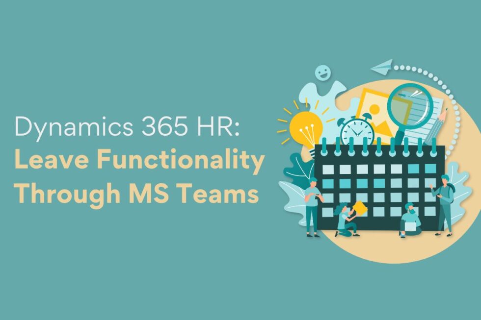Dynamics 365 HR: Leave & Absence functionality through MS Teams