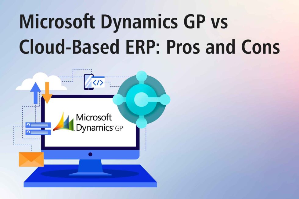 Microsoft Dynamics GP vs Cloud ERP: Pros and Cons