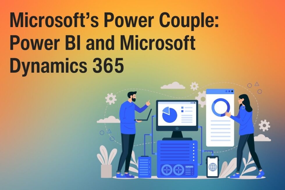Microsoft’s Power Couple Integrate Power BI and Microsoft Dynamics 365