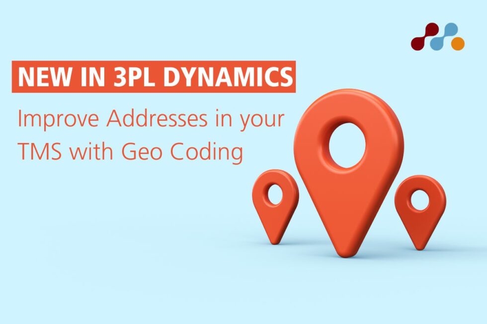 New in 3PL Dynamics: Improve Addresses in TMS with Geo Coding ...