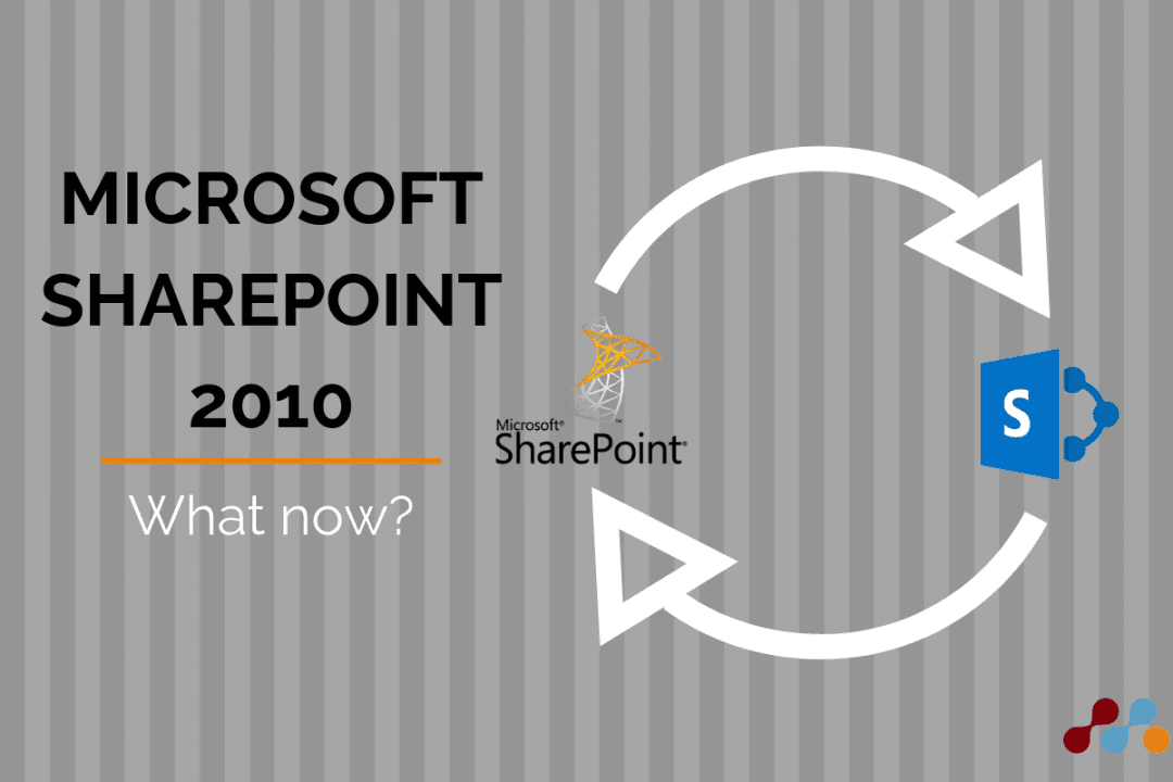 Microsoft SharePoint 2010 end of life: What to do now?